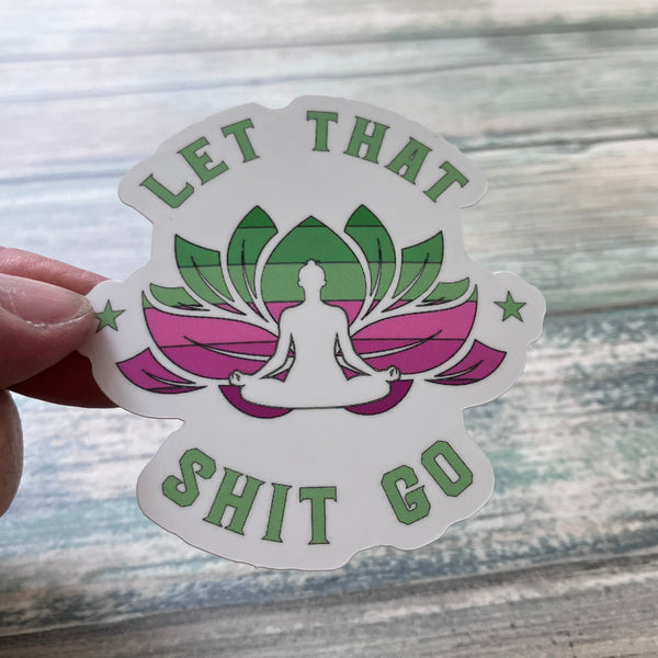 Let That Shit Go Sticker – Zen and Meow
